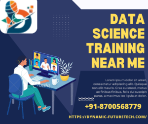 Data Science Training Near Me – Dynamic FutureTech